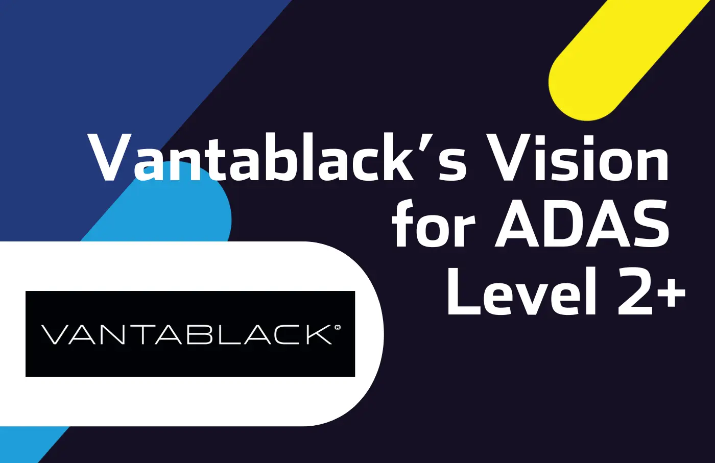 Vantablack® Vision: Revolutionizing Optical-Sensor Shielding for ADAS ...